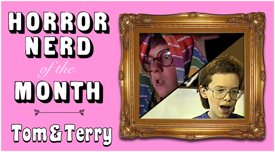 HORROR NERD OF THE MONTH: Tom & Terry! | Camera Viscera